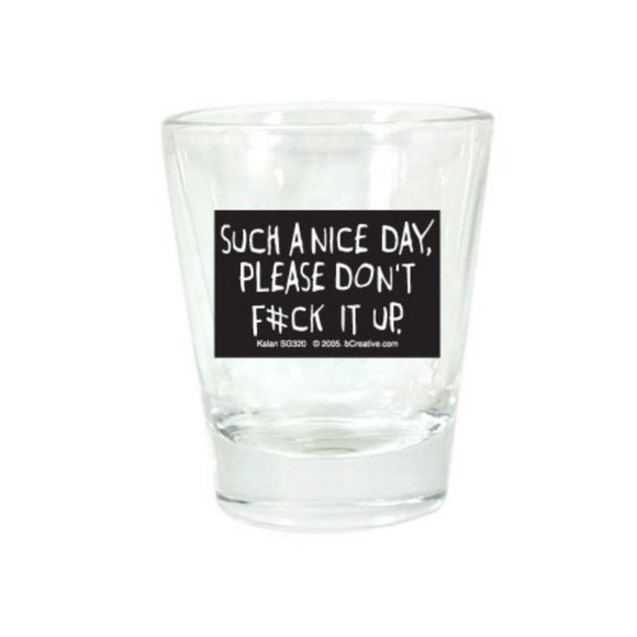 Dining | Such A Nice Day Shot Glass | Poshmark